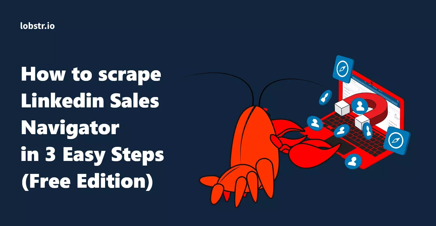 How to scrape Linkedin Sales Navigator in 3 Easy Steps (Free Edition)
