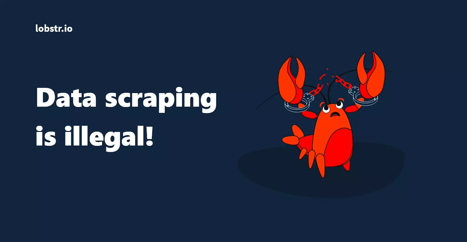 Data scraping is illegal!