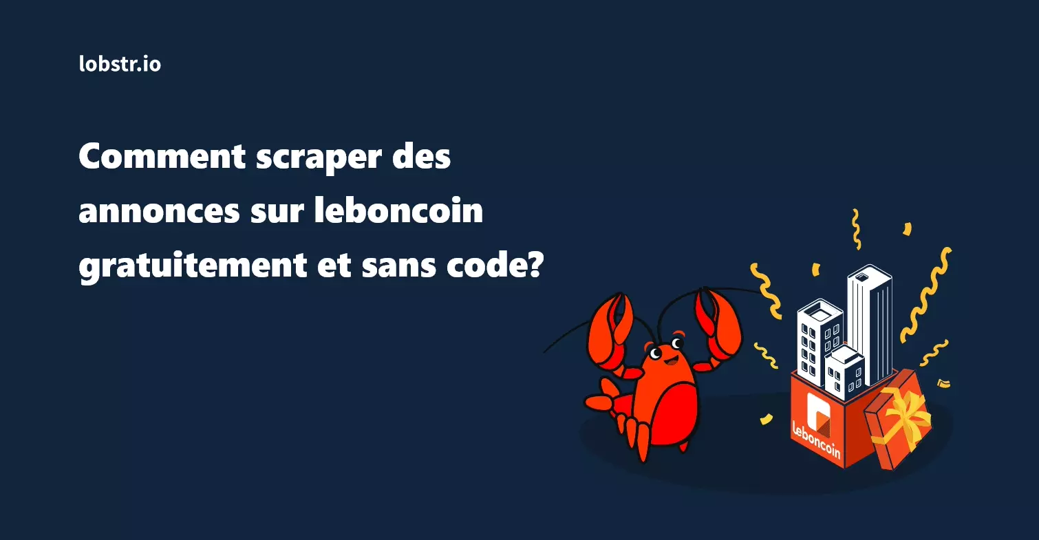 Comment scraper Leboncoin rapidement et sans effort?