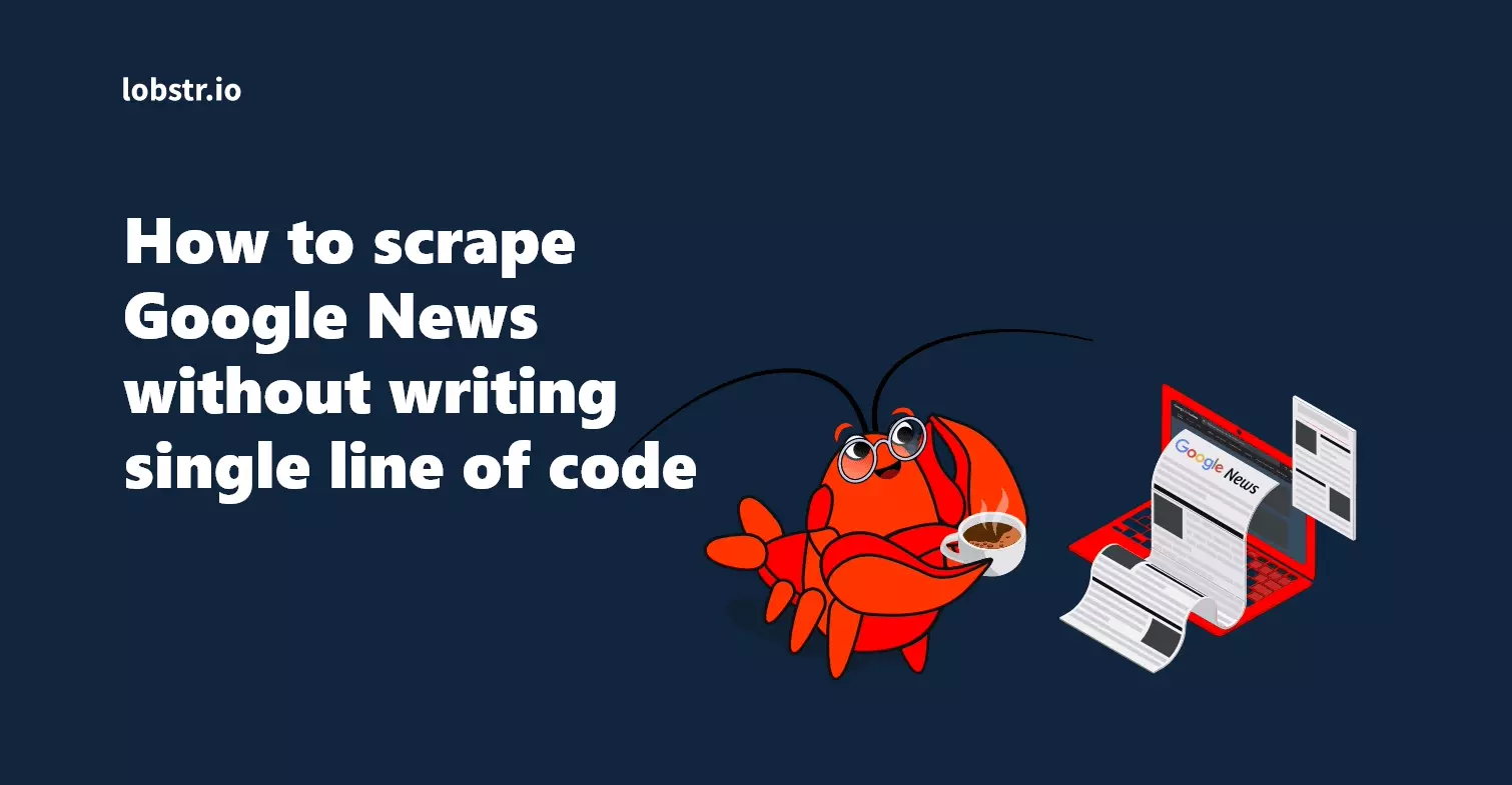 How to scrape Google News without writing single line of code