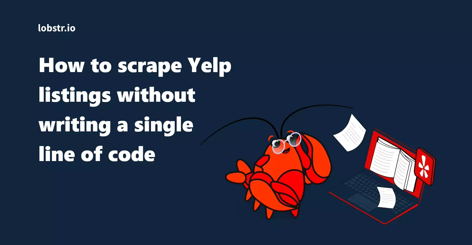 How to Scrape Yelp for Free in 2024 [No-Code]