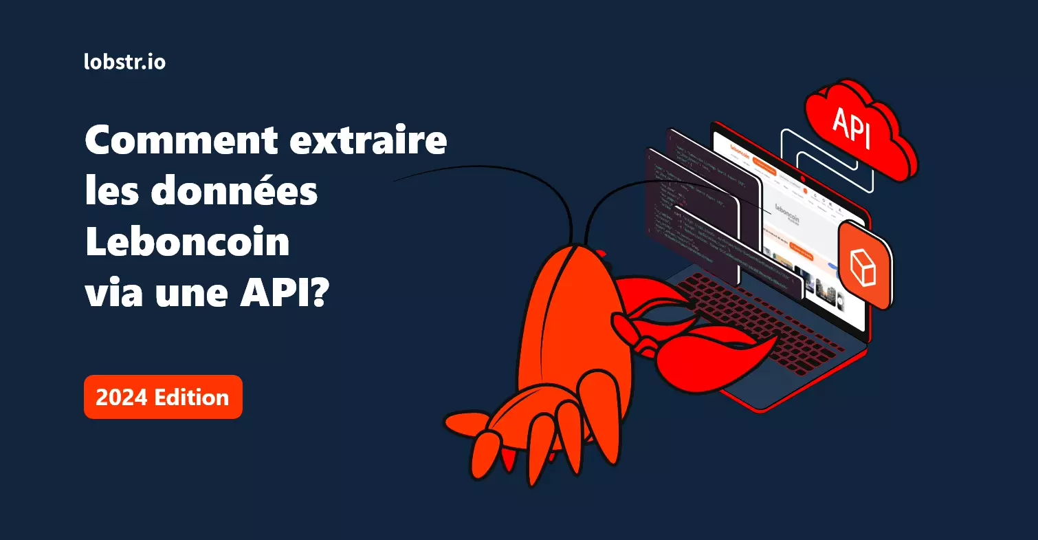 Comment extraire les données Leboncoin via une API? [2024]