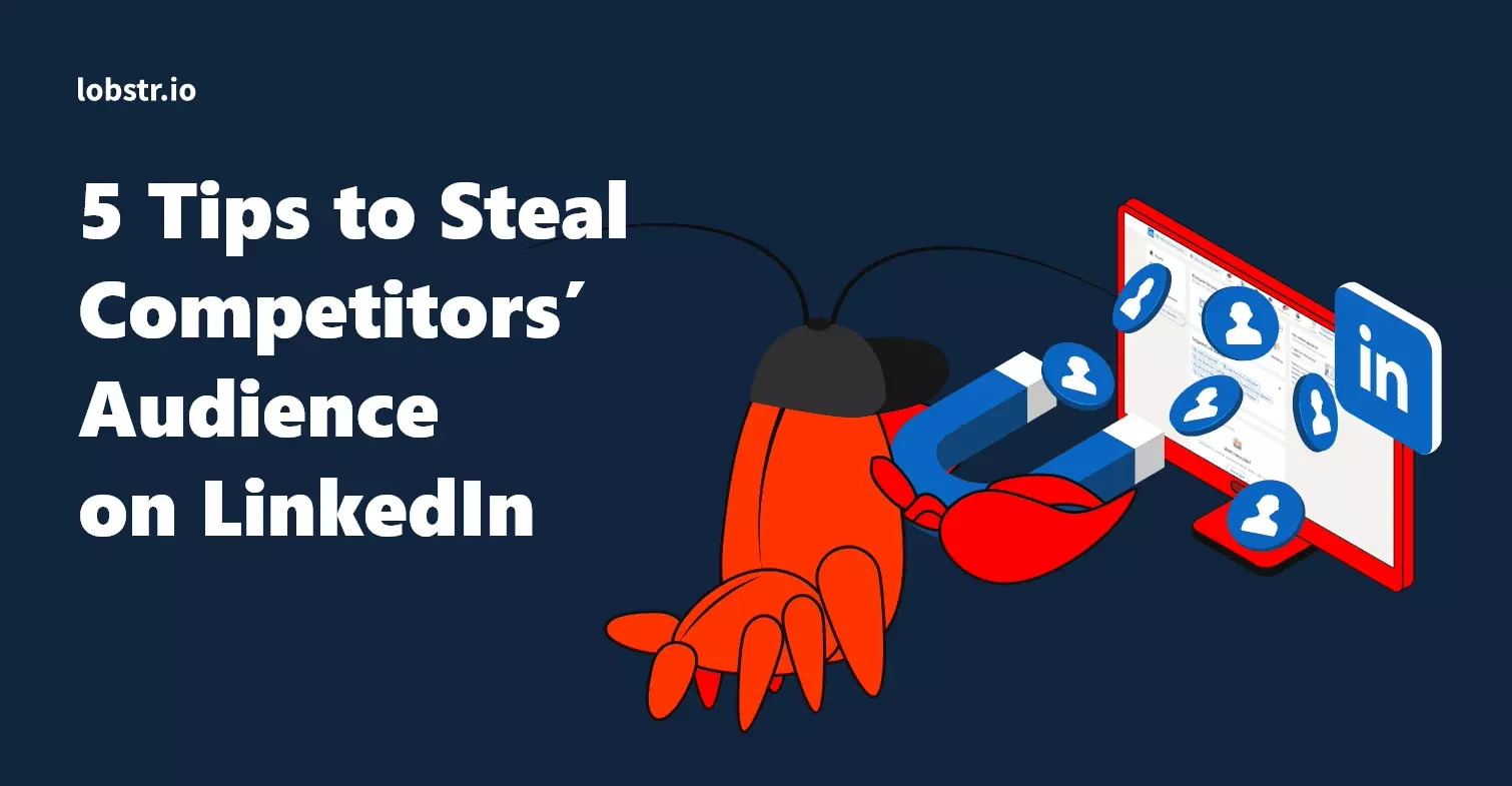 5 Tips to Steal Competitors’ Audience on LinkedIn